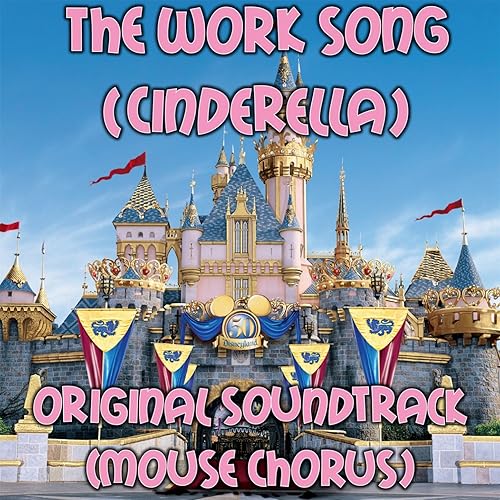 The Work Song (Cinderella Original Soundtrack) by The Mouse Chorus on ...