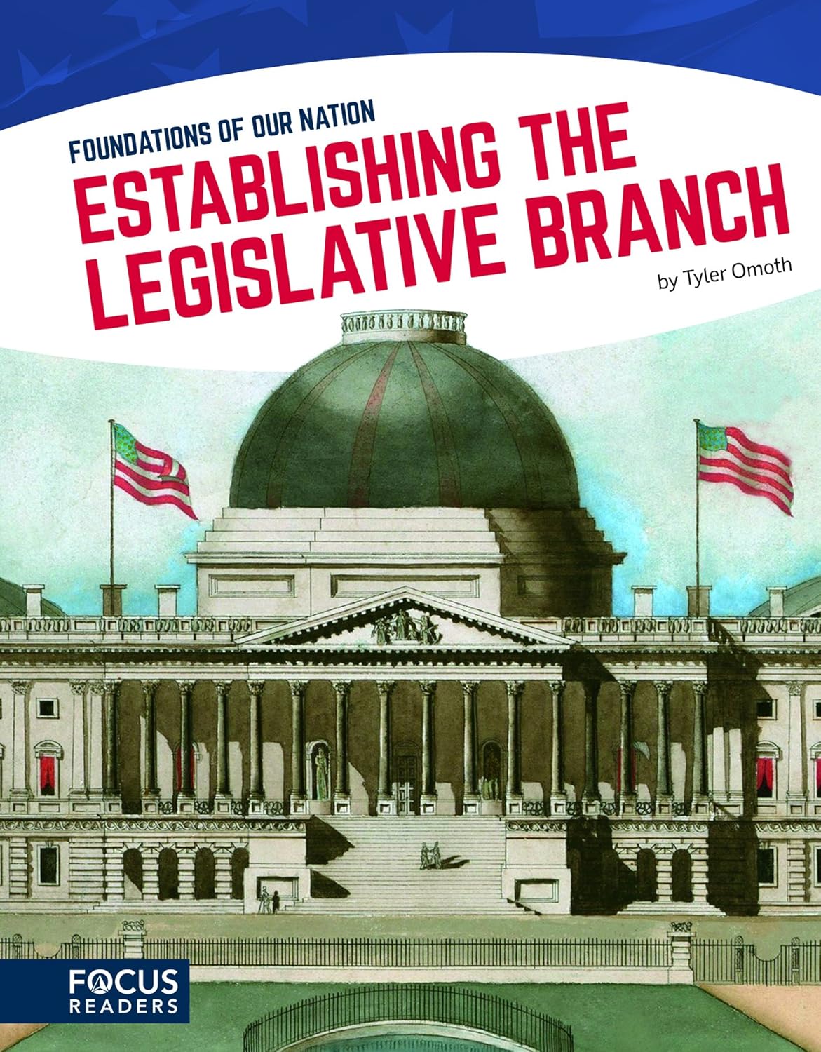 Establishing the Legislative Branch (Foundations of Our Nation (Library ...