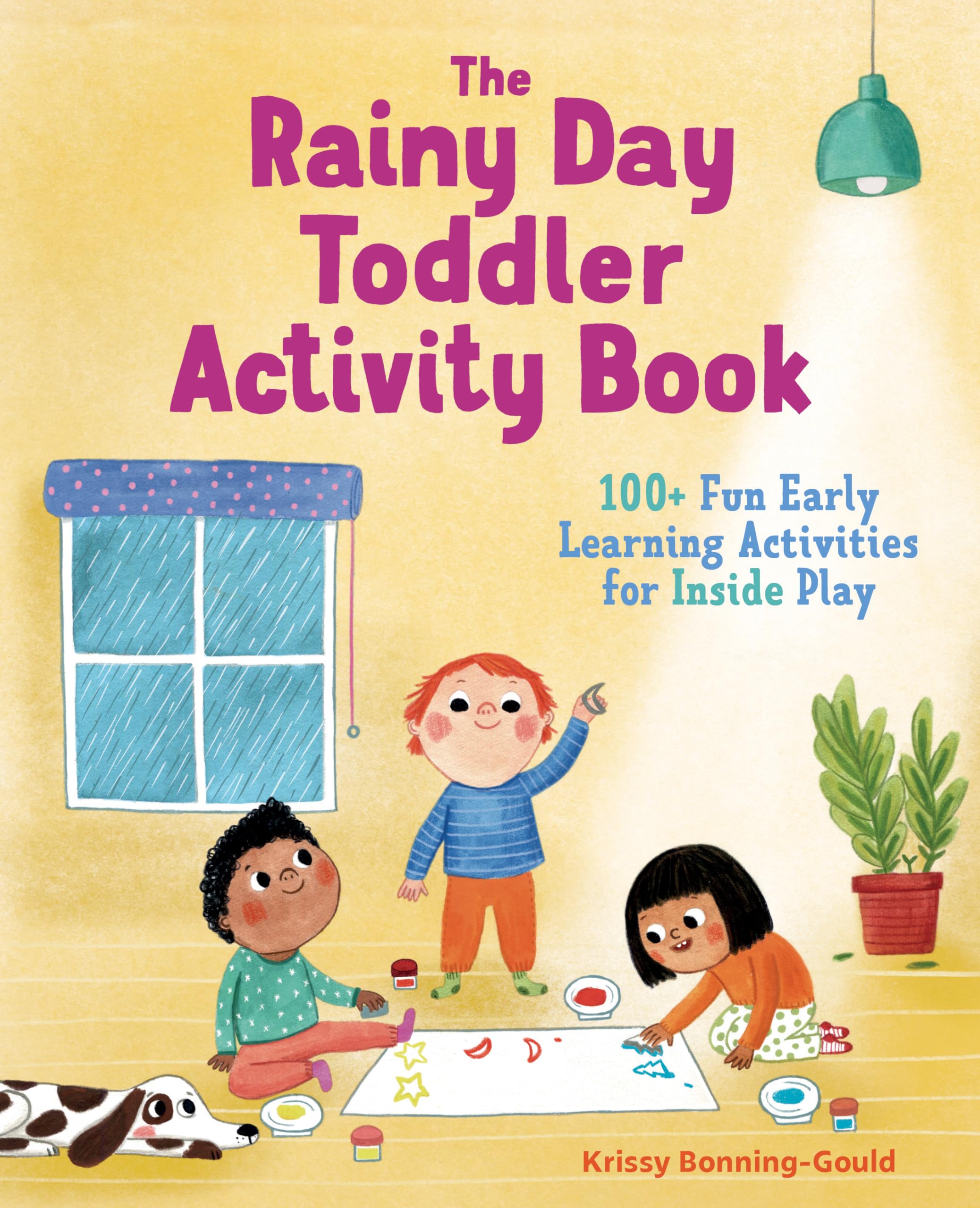 The Rainy Day Toddler Activity Book: 100+ Fun Early Learning Activities ...