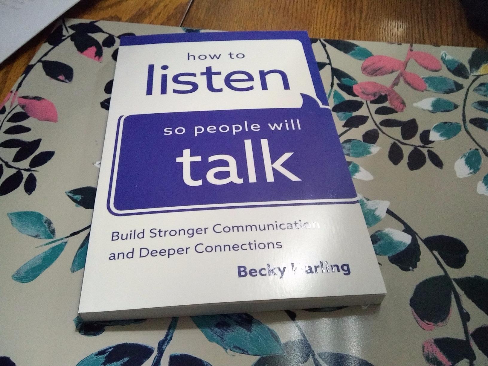 How to Listen So People Will Talk: Build Stronger Communication and ...