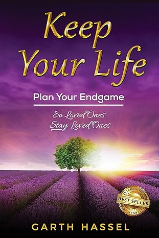 Amazon.com: Keep Your Life: Plan Your Endgame So Loved Ones Stay Loved ...