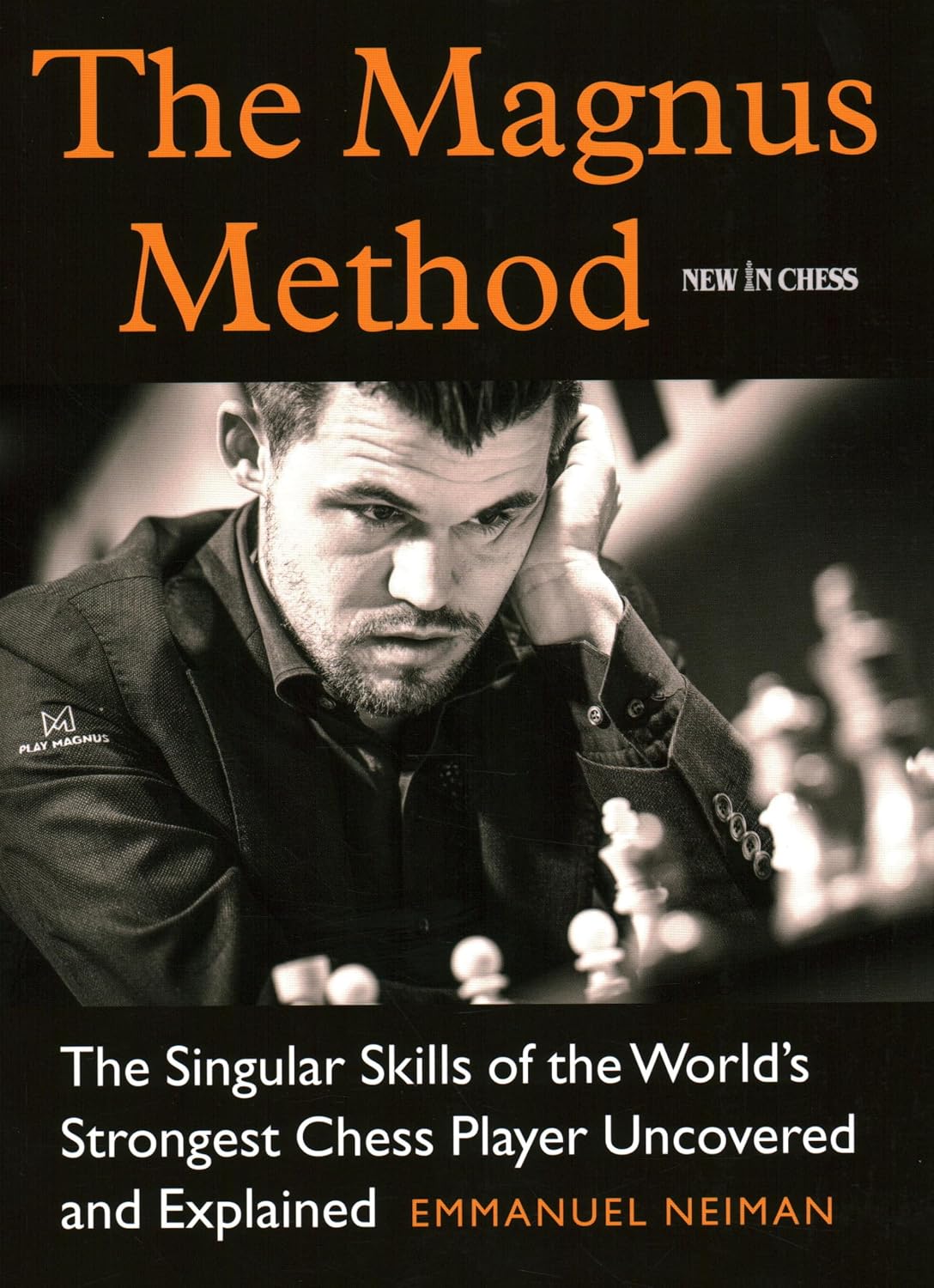 The Magnus Method: The Singular Skills of the World's Strongest Chess ...