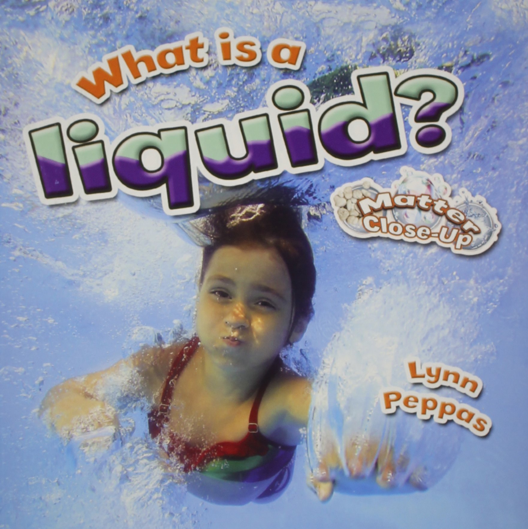 What Is a Liquid? (Matter Close-Up): Peppas, Lynn: 9780778707776 ...