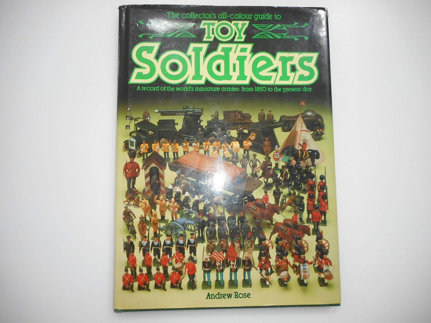 The Collector's Guide to Toy Soldiers: A Record of the World's ...