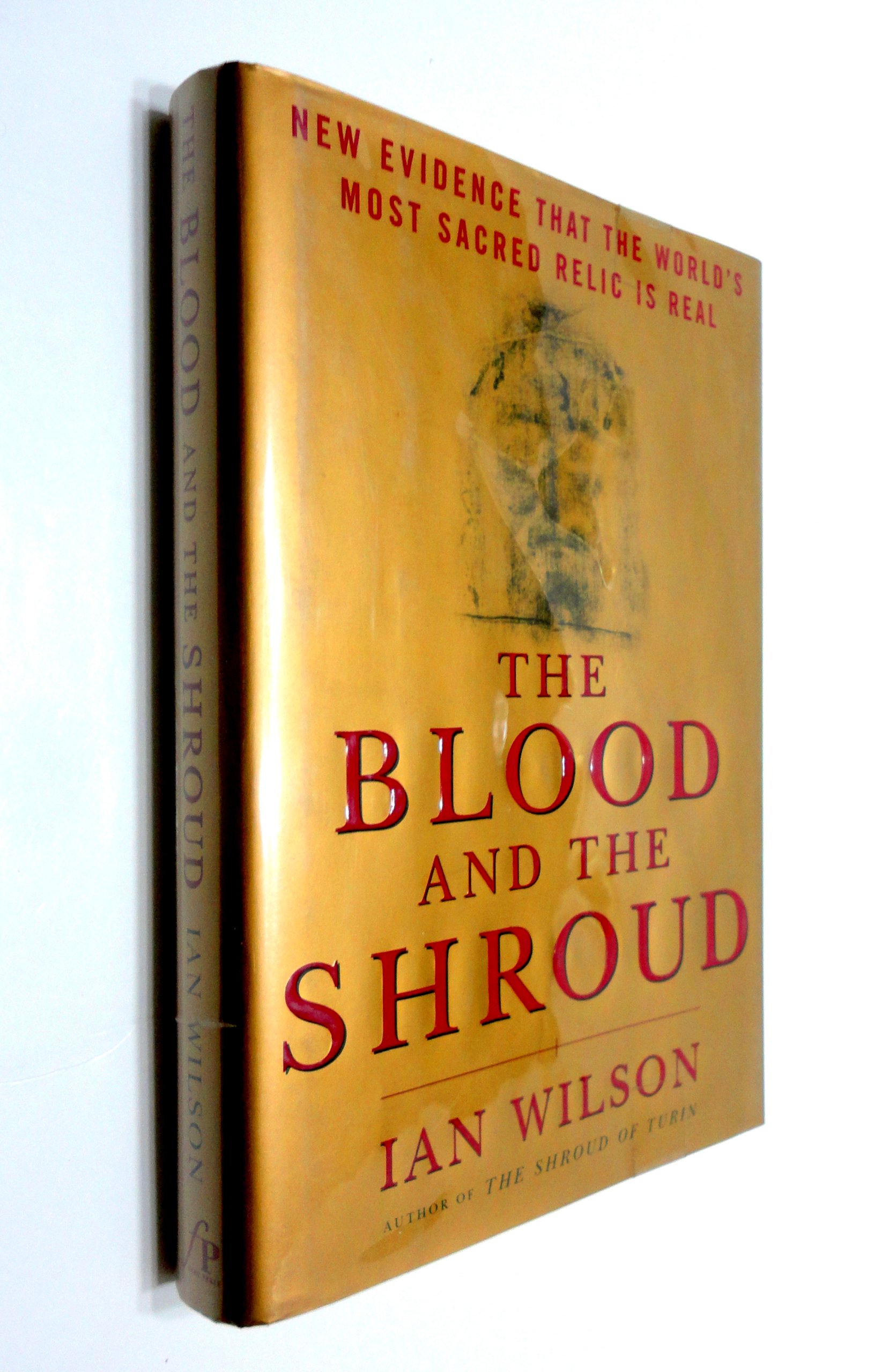 The Blood and the Shroud: New Evidence That the World's Most Sacred ...