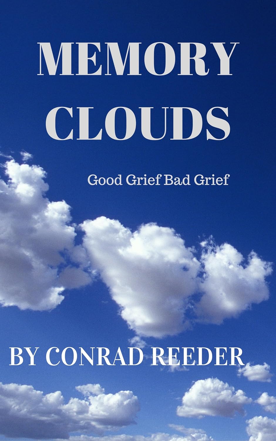 Memory Clouds: Good Grief Bad Grief eBook : Reeder, Conrad: Amazon.in ...