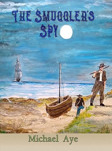 The Smuggler's Spy (Smugglers Book 2) - Kindle edition by Aye, Michael ...