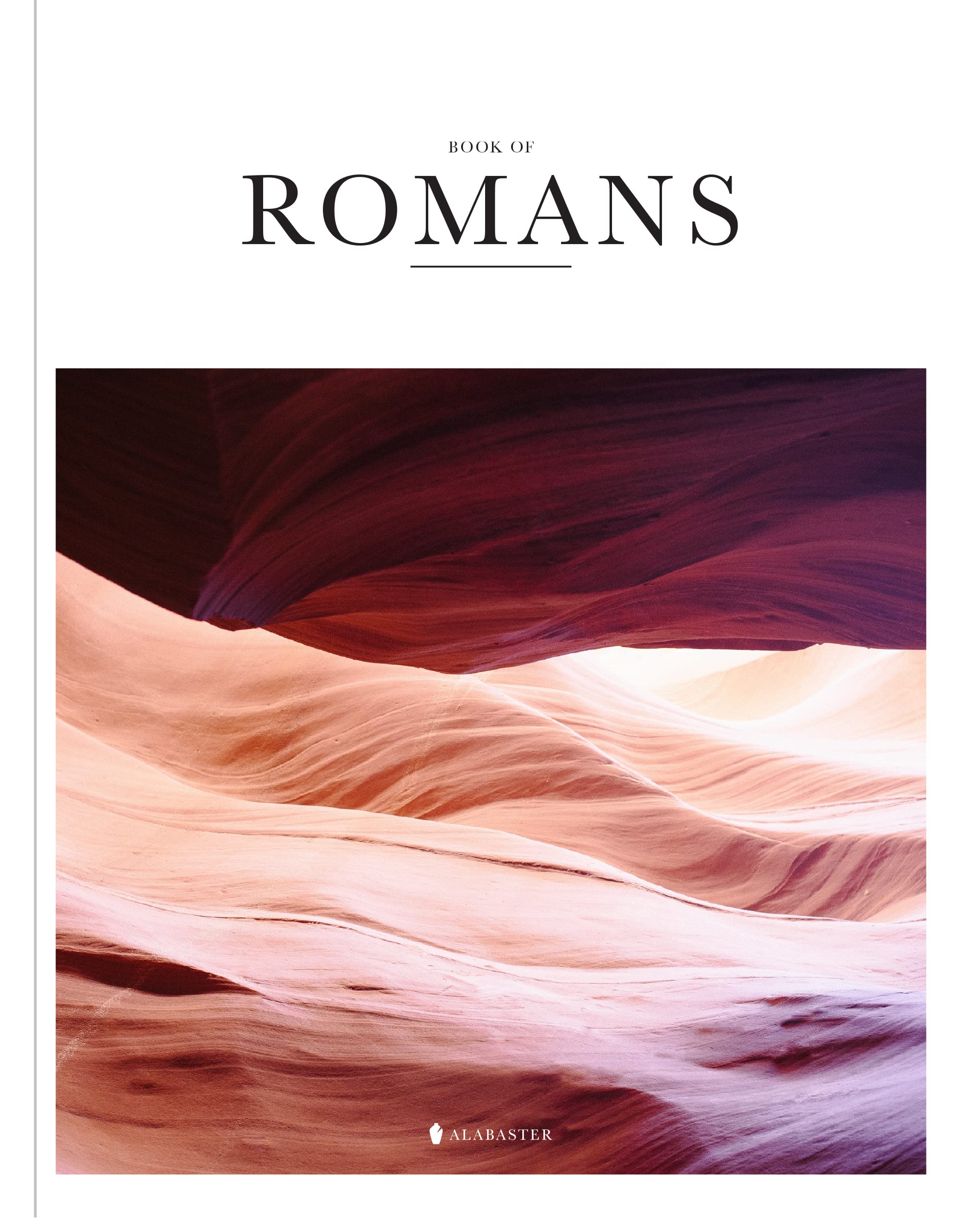 Book of Romans - Alabaster Bible: Alabaster Co.: 9780998741178: Amazon ...