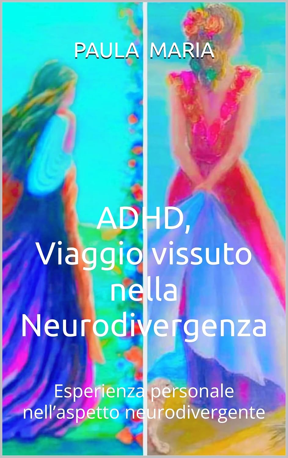 ADHD Viaggio vissuto nella Neurodivergenza: Esperienza personale nell ...