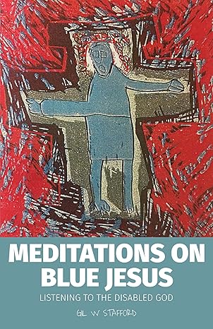 Meditations on Blue Jesus: Listening to the Disabled God - Kindle ...