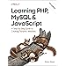 Learning PHP, MySQL & JavaScript: With jQuery, CSS & HTML5 (Learning Php, Mysql, Javascript, Css ...