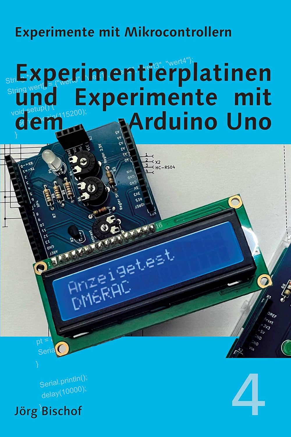 Experimentierplatinen und Experimente mit dem Arduino Uno (Experimente mit Mikrocontrollern ...