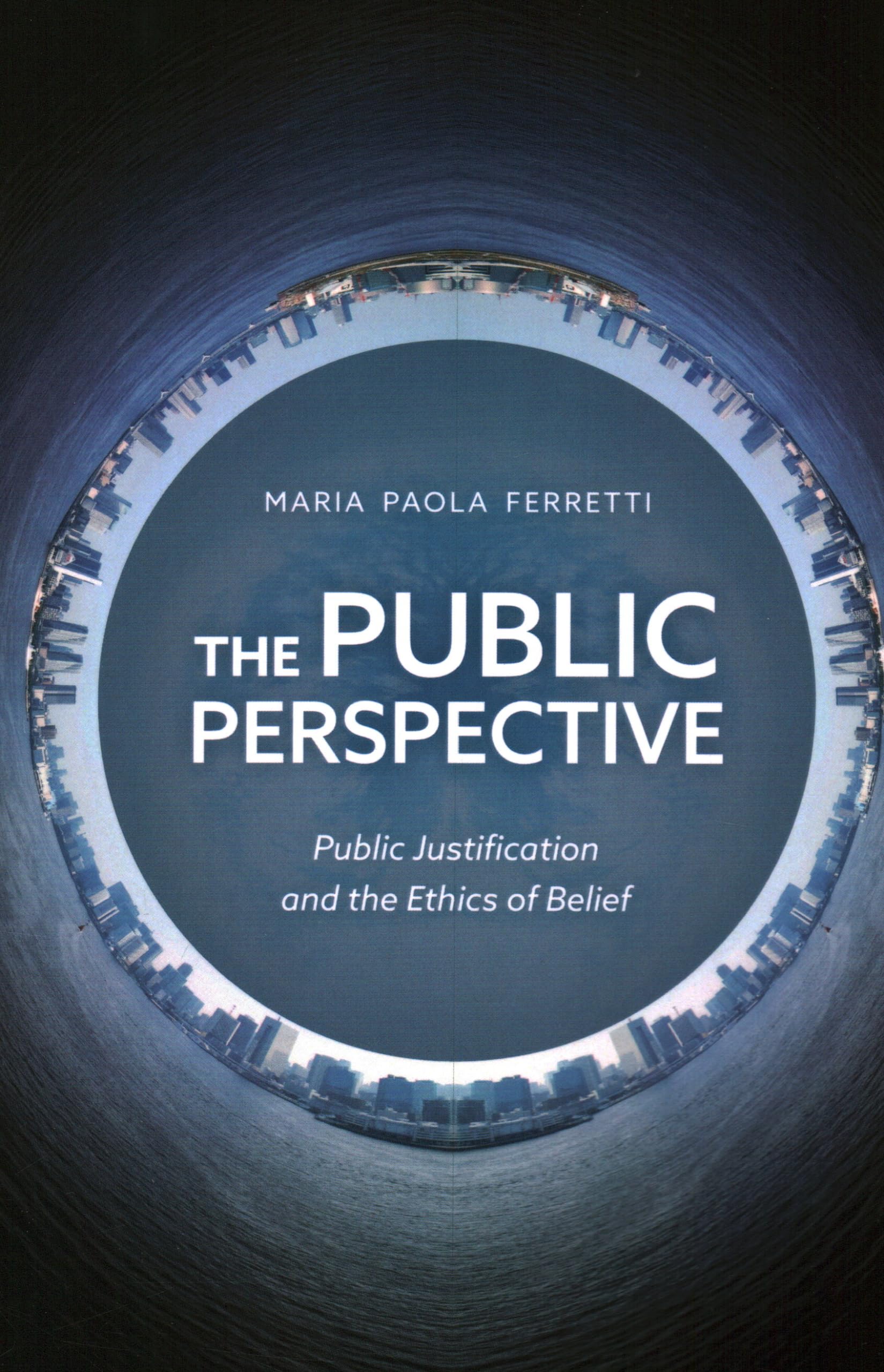 The Public Perspective: Public Justification and the Ethics of Belief ...