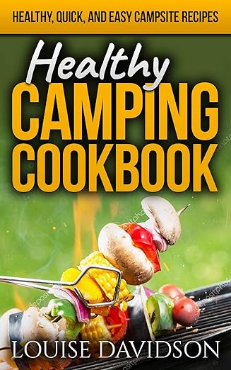 Amazon.com: Healthy Camping Cookbook: Healthy, Quick, and Easy Campsite ...