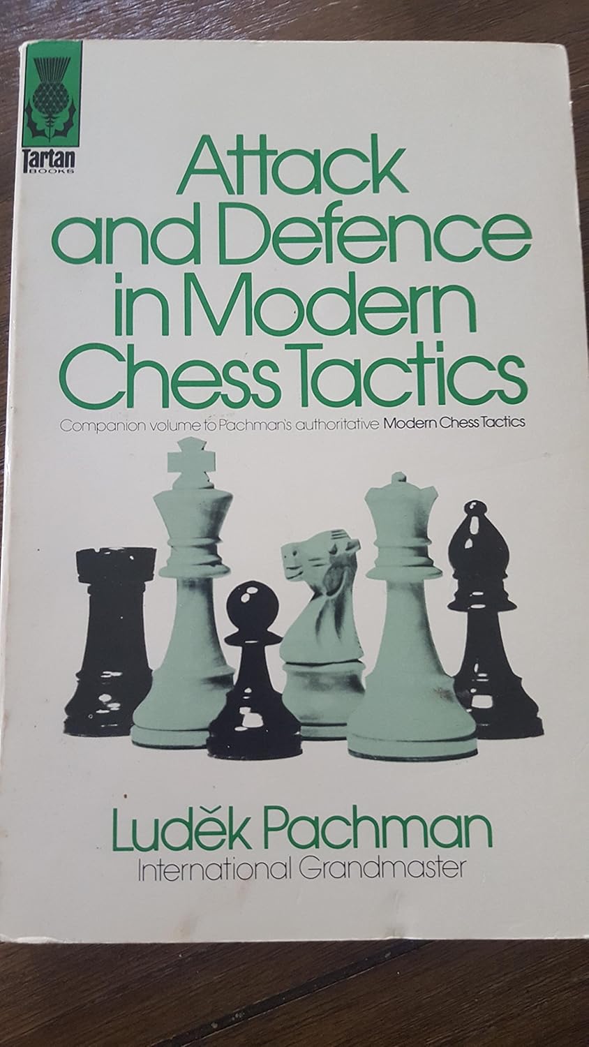 Attack and Defense in Modern Chess Tactics: Ludek Pachman ...