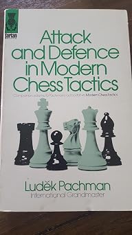 Attack and Defense in Modern Chess Tactics: Ludek Pachman ...