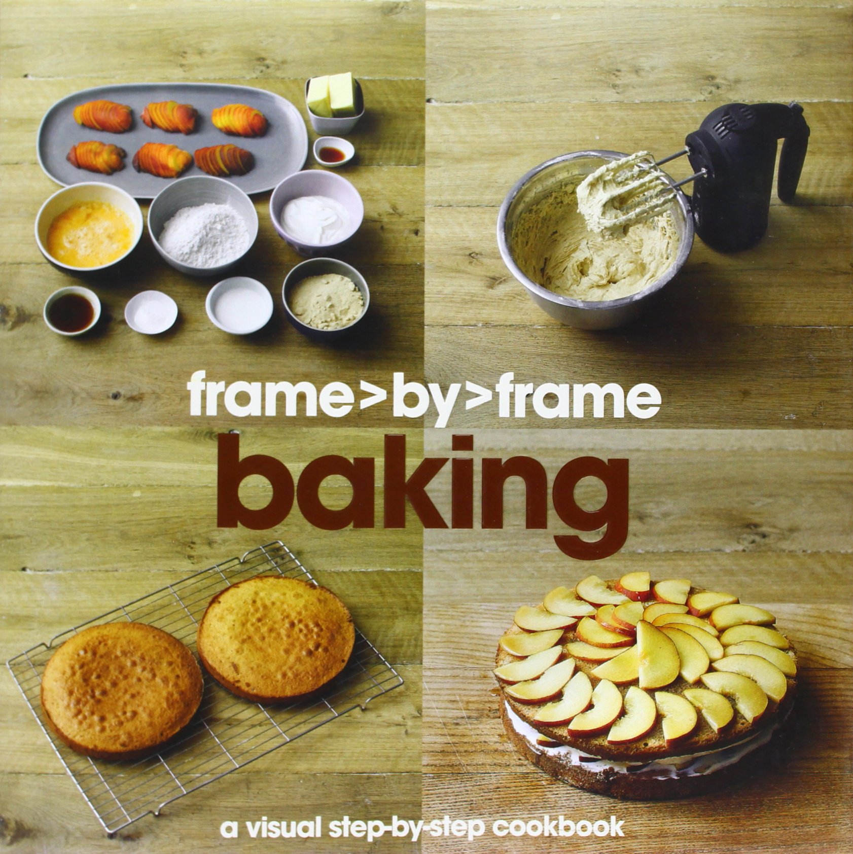Frame by Frame Baking: A Visual Step-by-Step Cookbook: Parragon Books ...