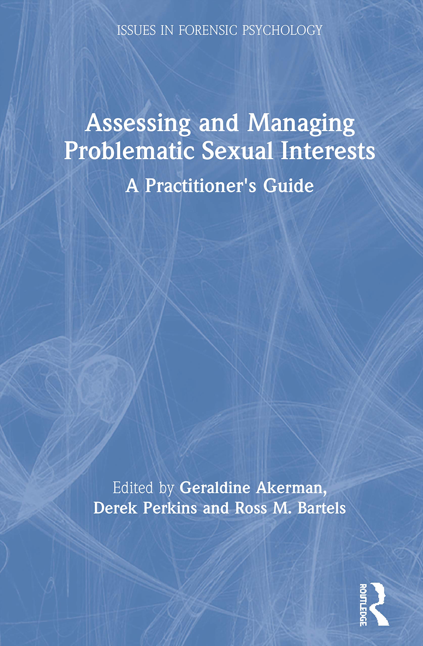 Amazon.com: Assessing and Managing Problematic Sexual Interests (Issues in Forensic Psychology ...