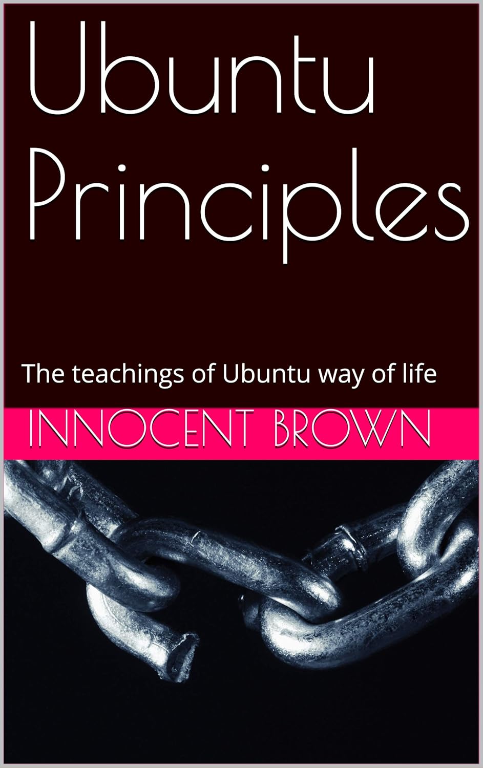 Ubuntu Principles: The teachings of Ubuntu way of life - Kindle edition ...