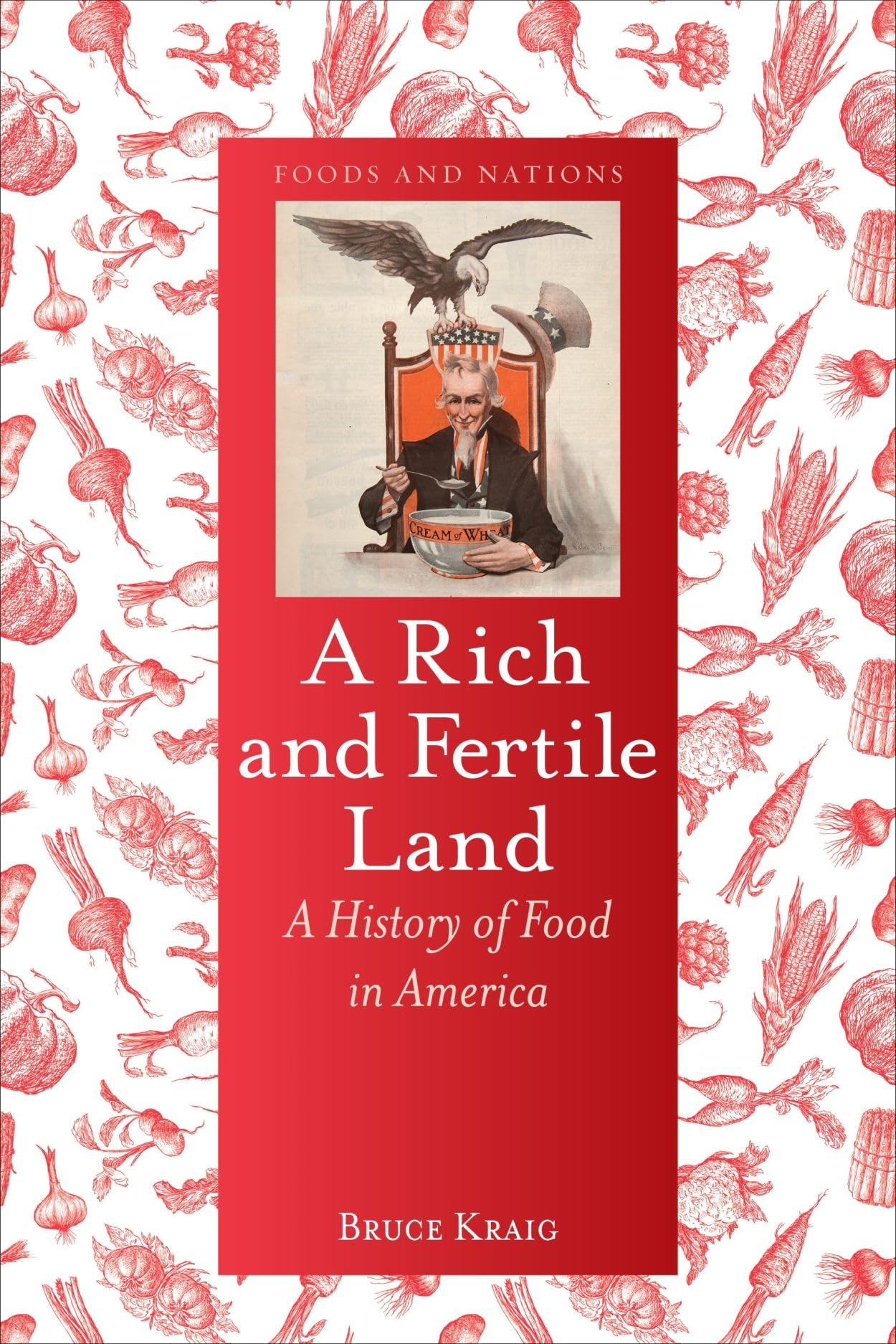 A Rich and Fertile Land: A History of Food in America: Kraig, Bruce ...