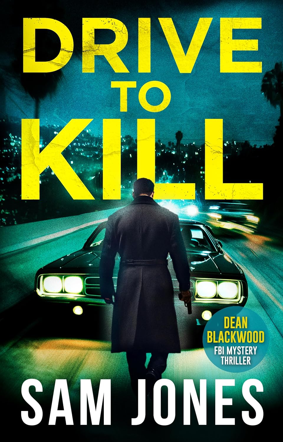 Drive To Kill (A Dean Blackwood FBI Mystery Thriller Book 2) - Kindle ...