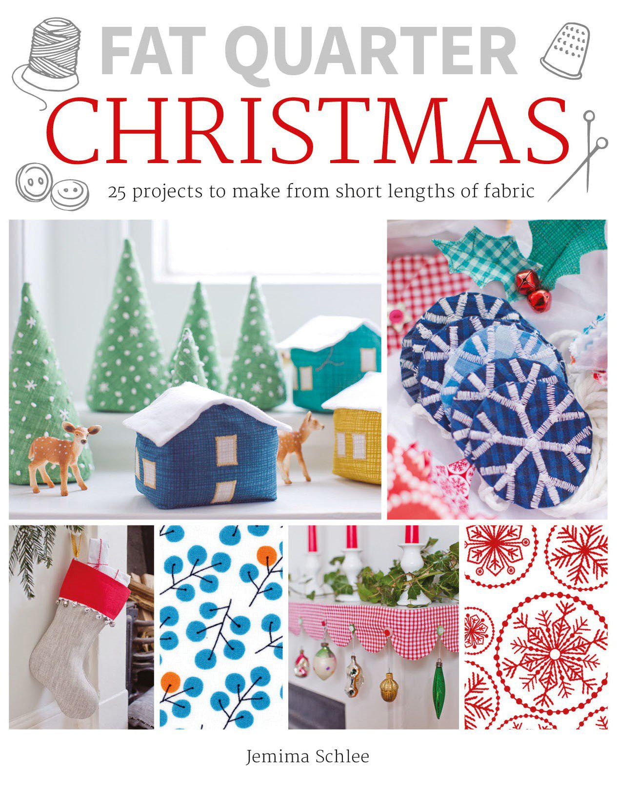 Fat Quarter: Christmas: 25 Projects to Make from Short Lengths of ...