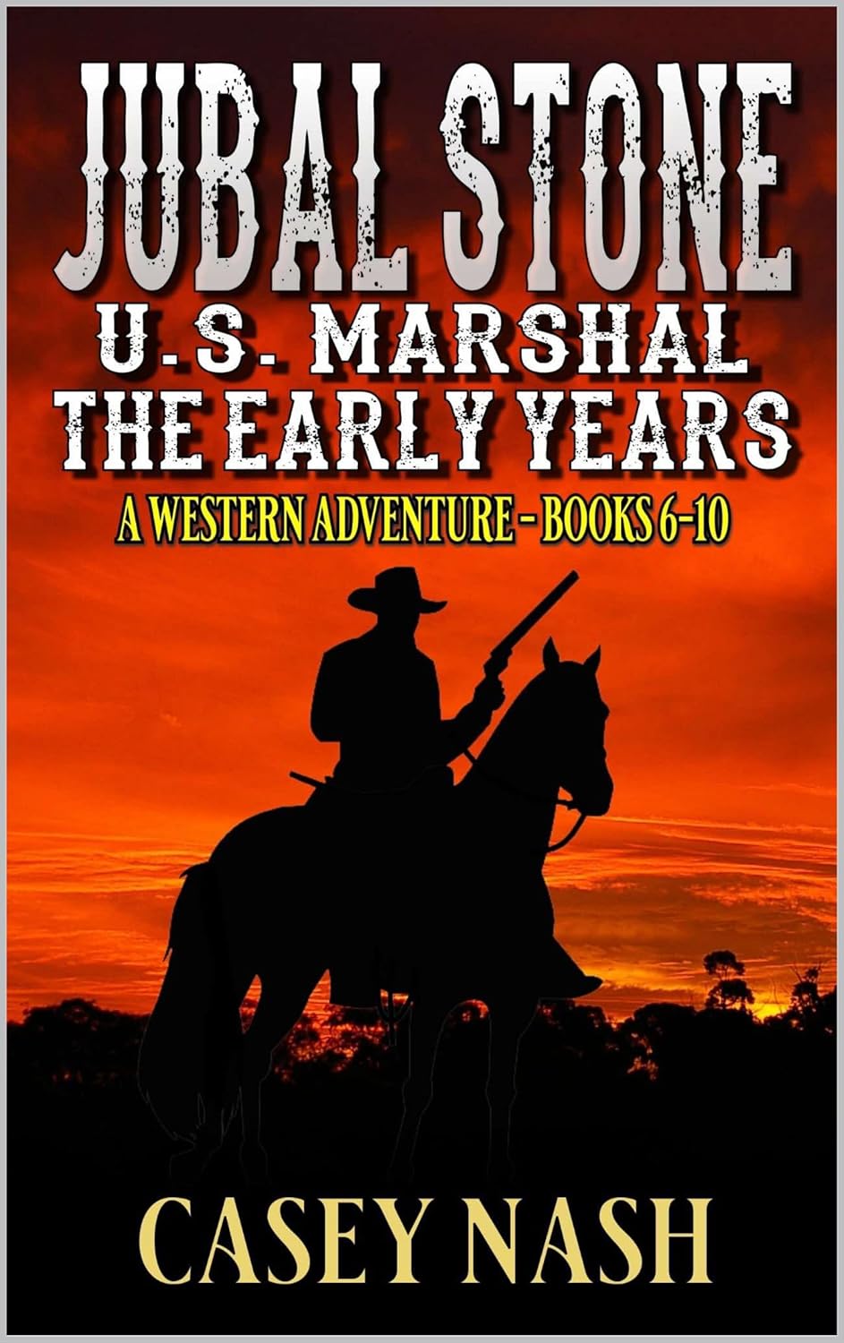 Jubal Stone: U.S. Marshal: The Early Years: Books 6 - 10: A Western ...