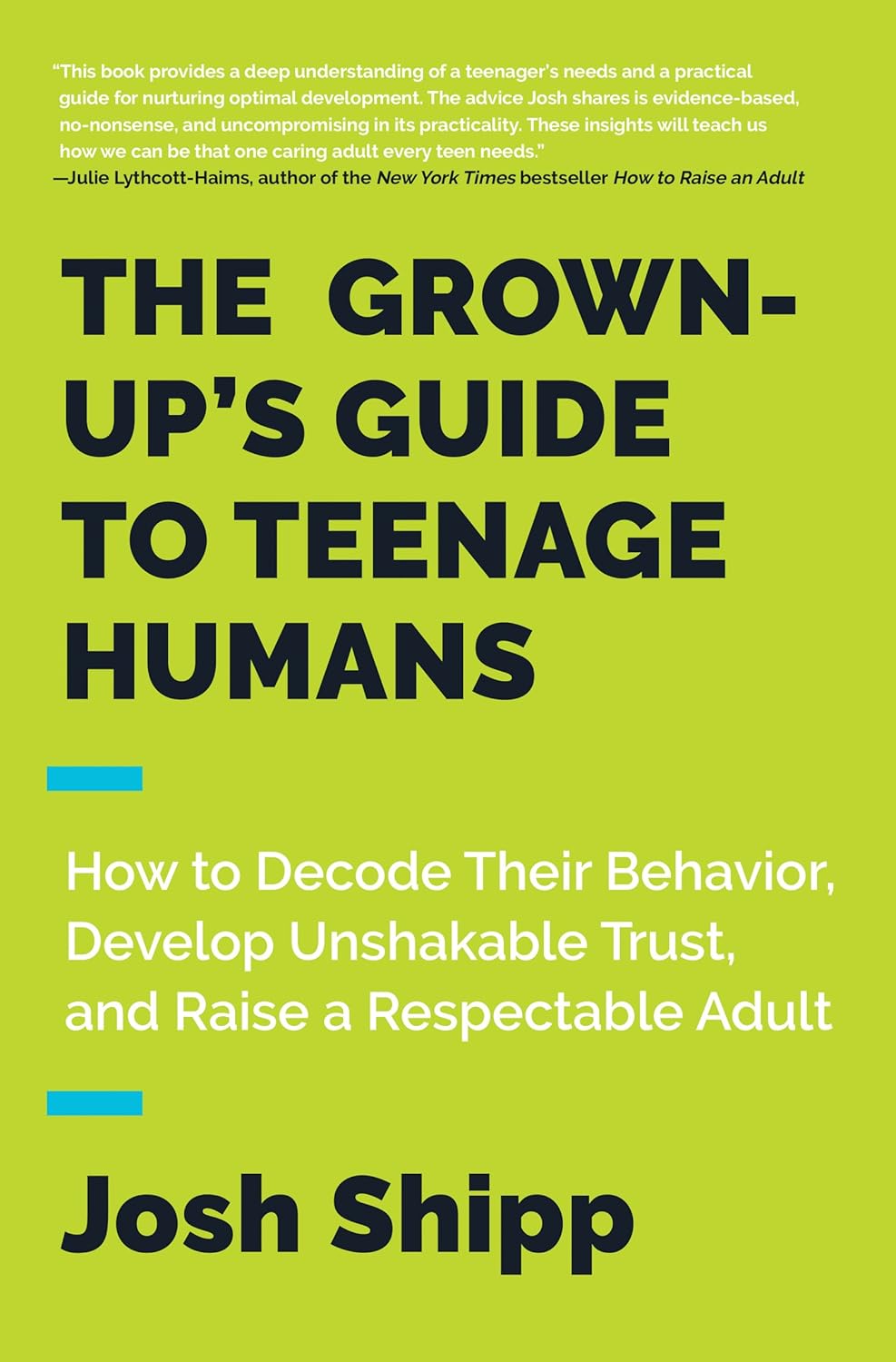 The Grown-Up's Guide to Teenage Humans : Josh Shipp: Amazon.in: Books