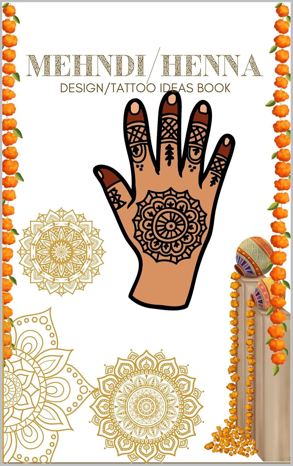 The Complete Mehndi Design Book: For Beginners & Experts, Learn Henna Art for Weddings ...