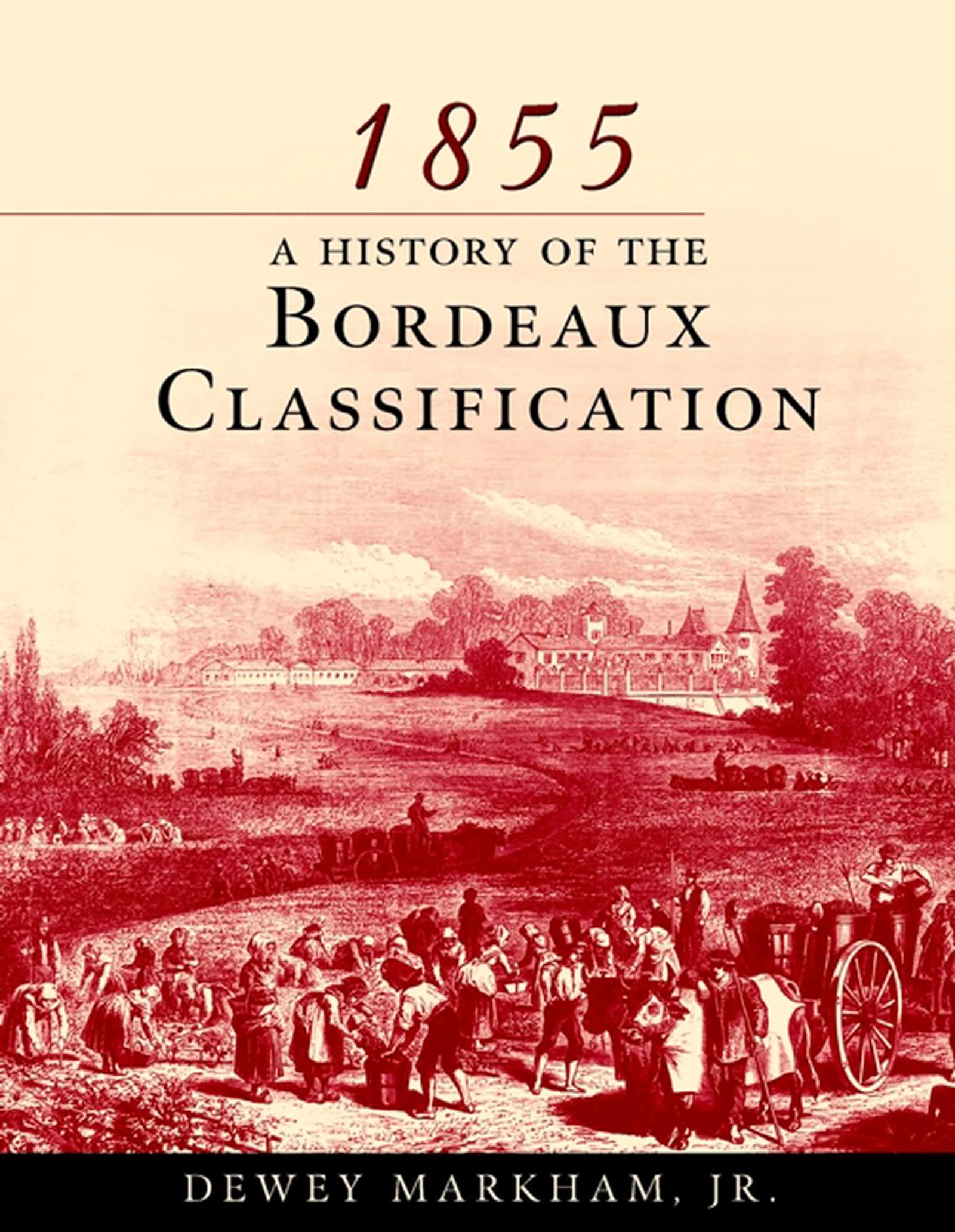 Amazon | 1855: A History Of The Bordeaux Classification | Markham ...
