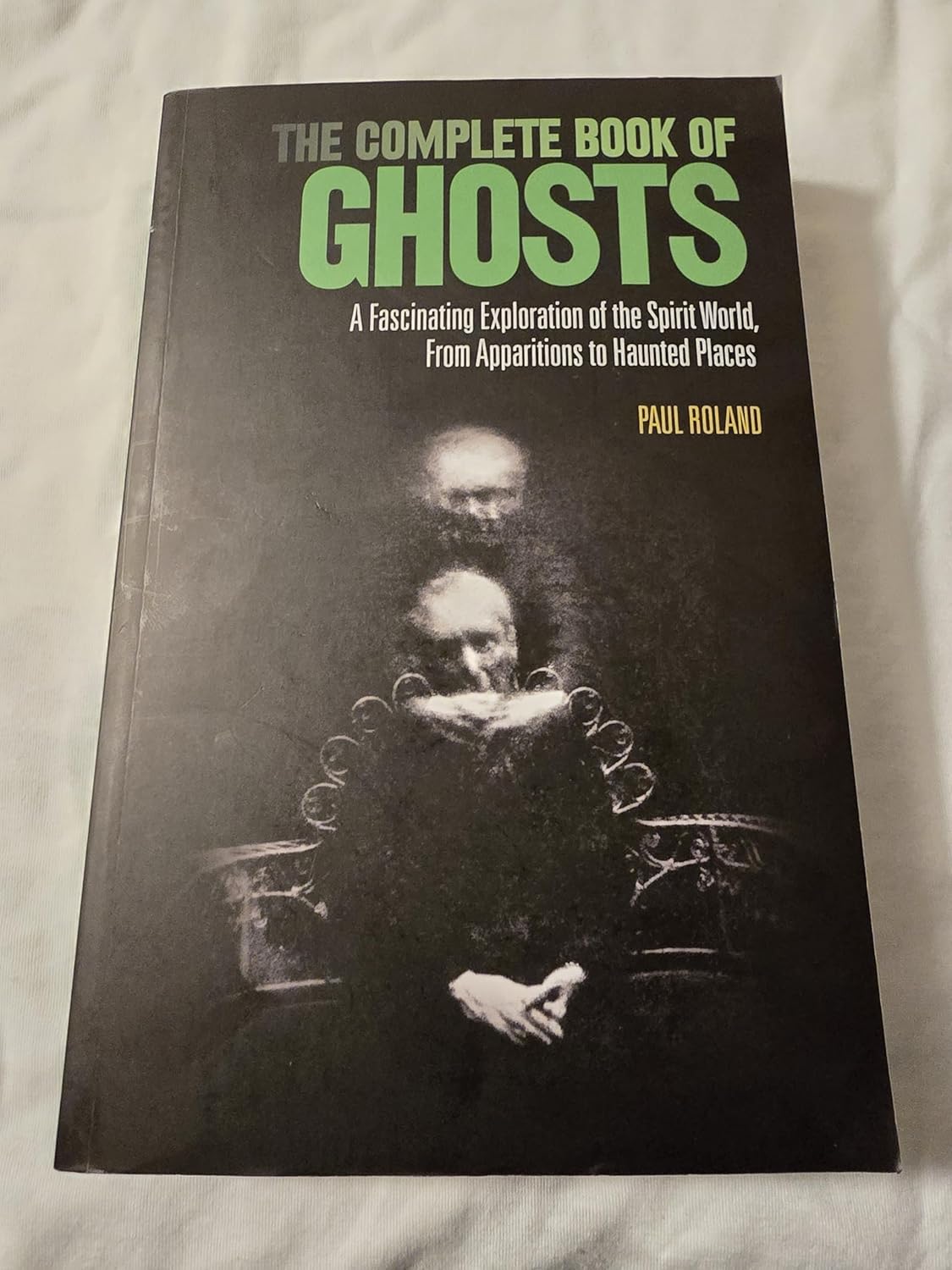 The Complete Book of Ghosts: Paul Roland: 9781838571719: Amazon.com: Books