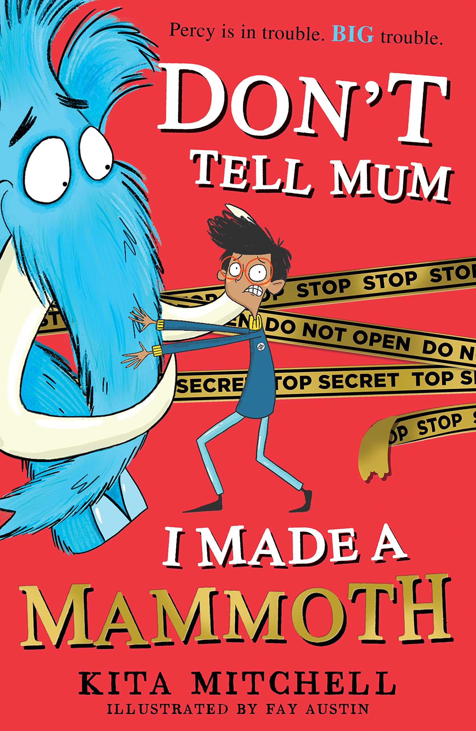 Don't Tell Mum I Made a Mammoth (The funniest novel for kids this ...