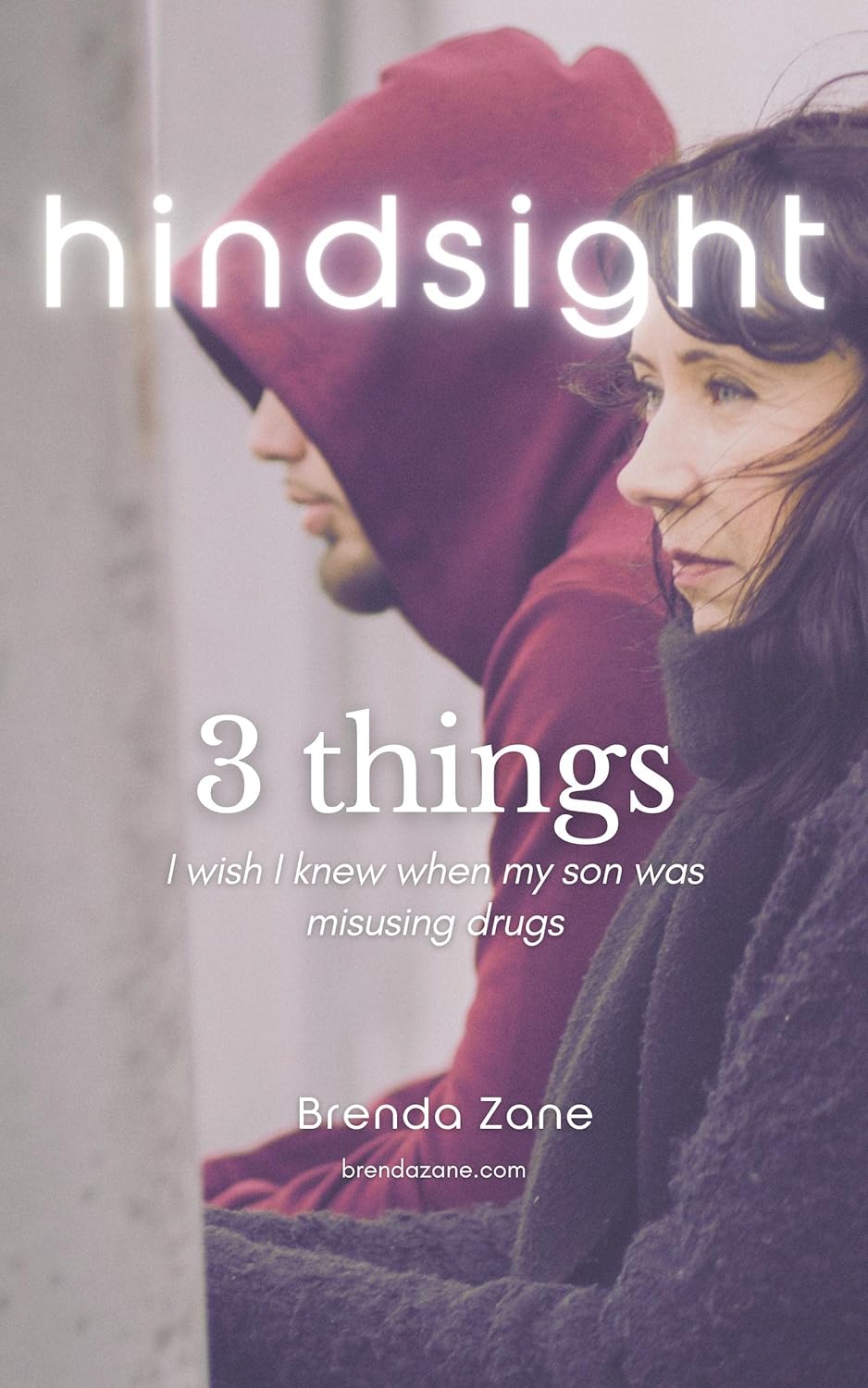 Amazon.com: HINDSIGHT : Three Things I Wish I Knew When My Son Was ...