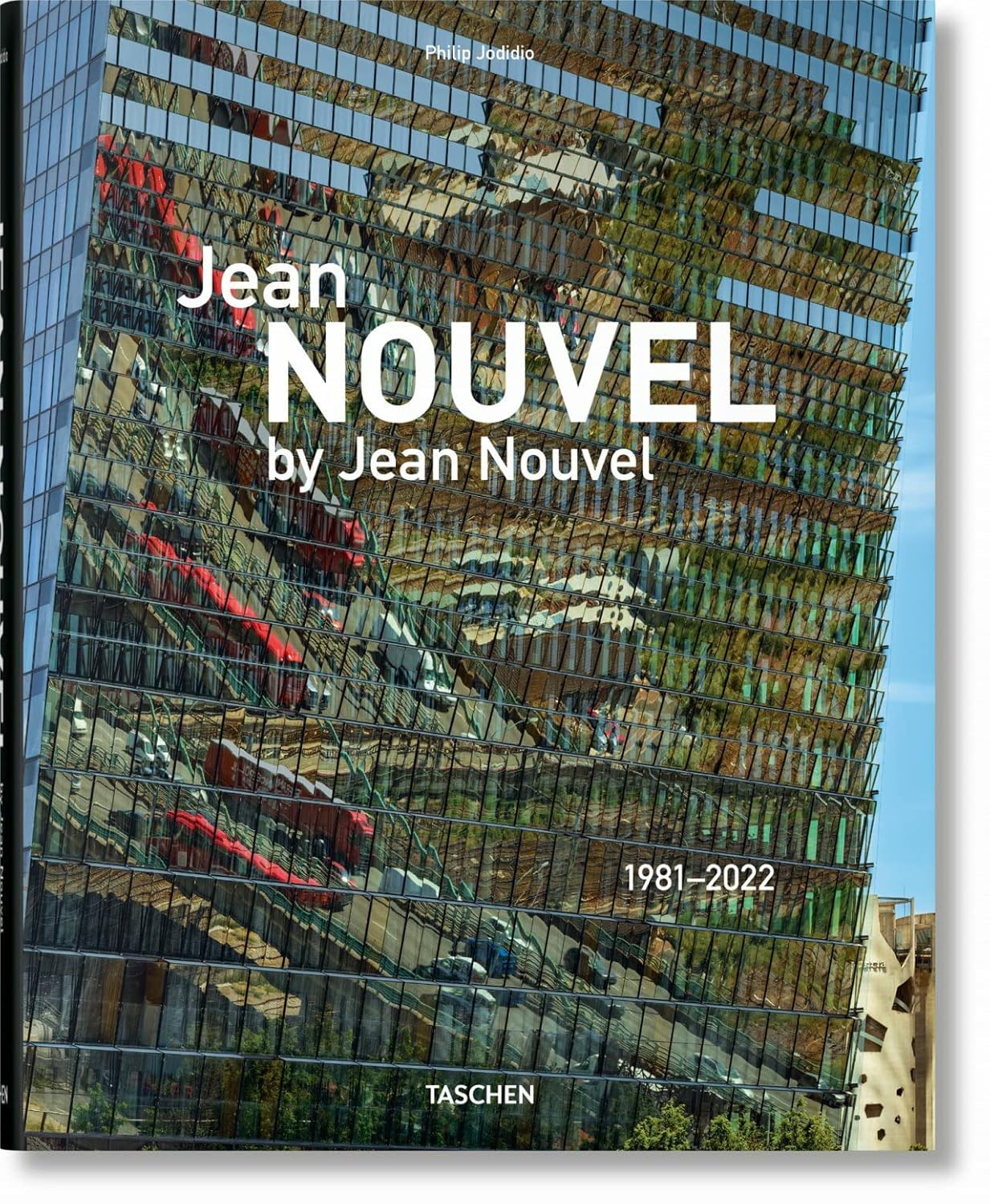 Jean Nouvel: 1981–2022: Nouvel, Jean, Jodidio, Philip, Pelissier, Blandine, Hargreaves, Pamela ...