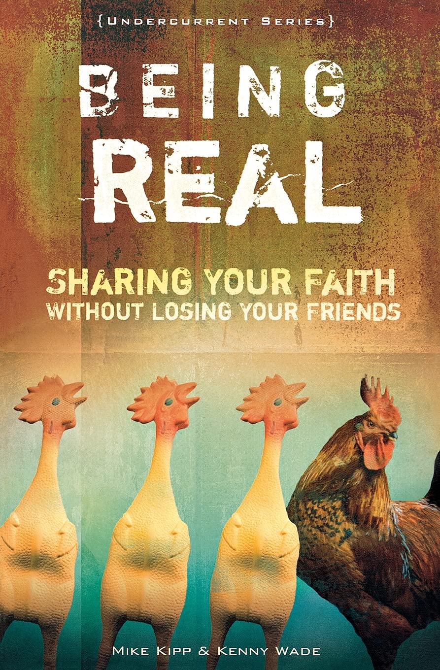 Being Real: Sharing Your Faith without Losing Your Friends ...