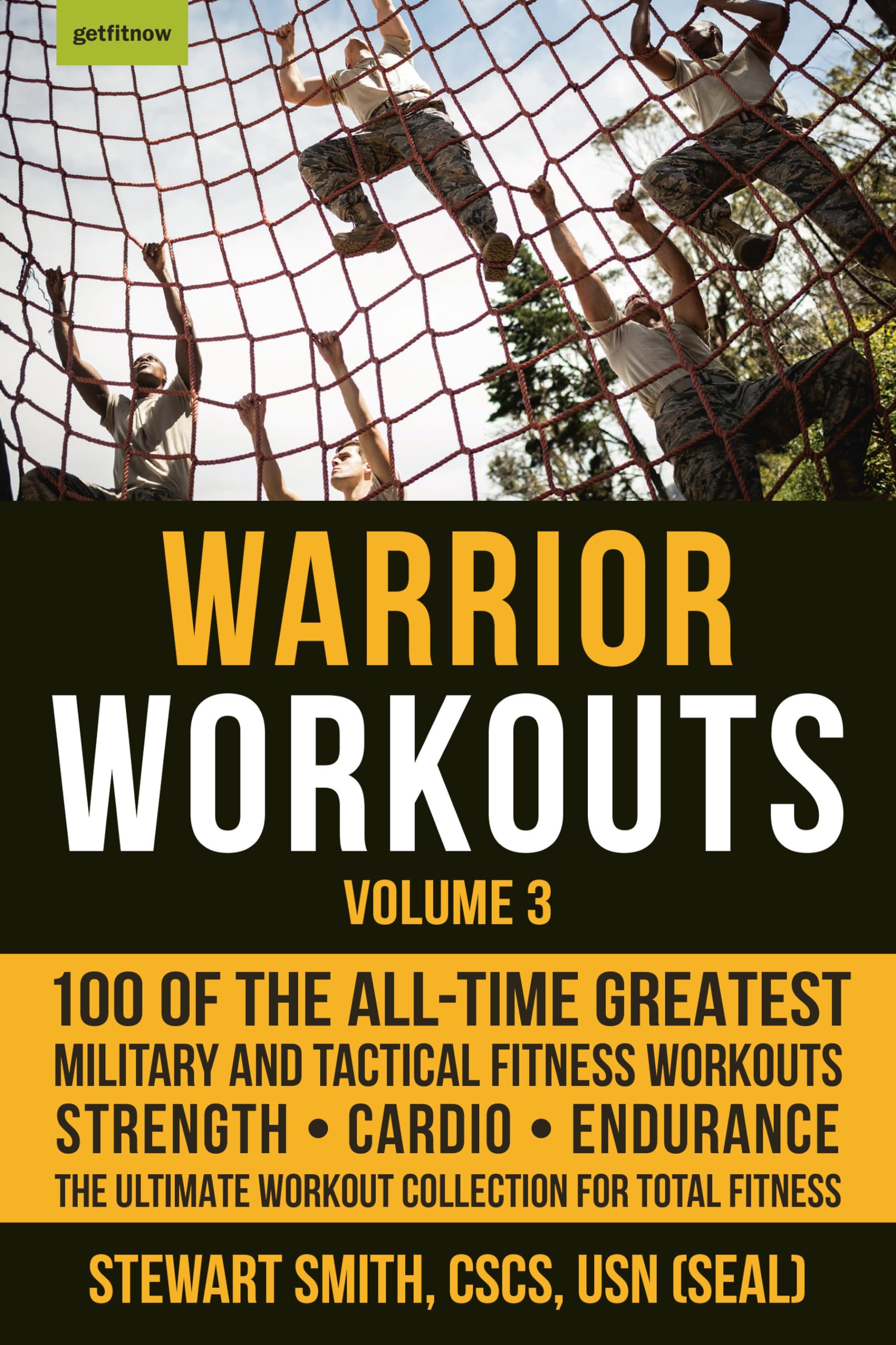 Warrior Workouts, Volume 3: 100 of the All-Time Greatest Military and ...