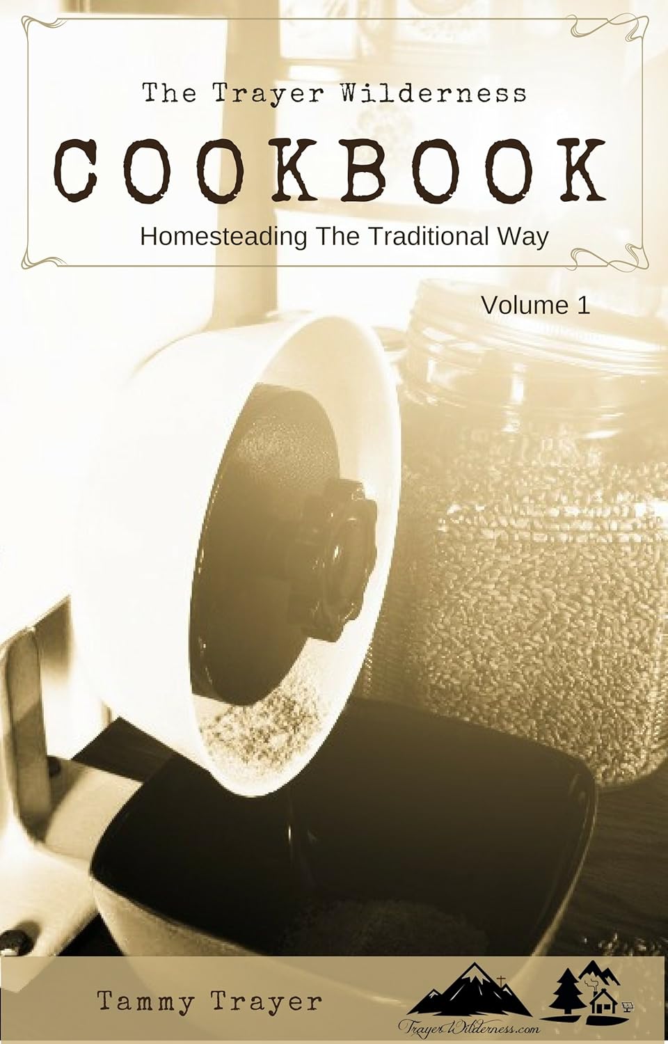 The Trayer Wilderness Cookbook (Homesteading The Traditional Way 1 ...