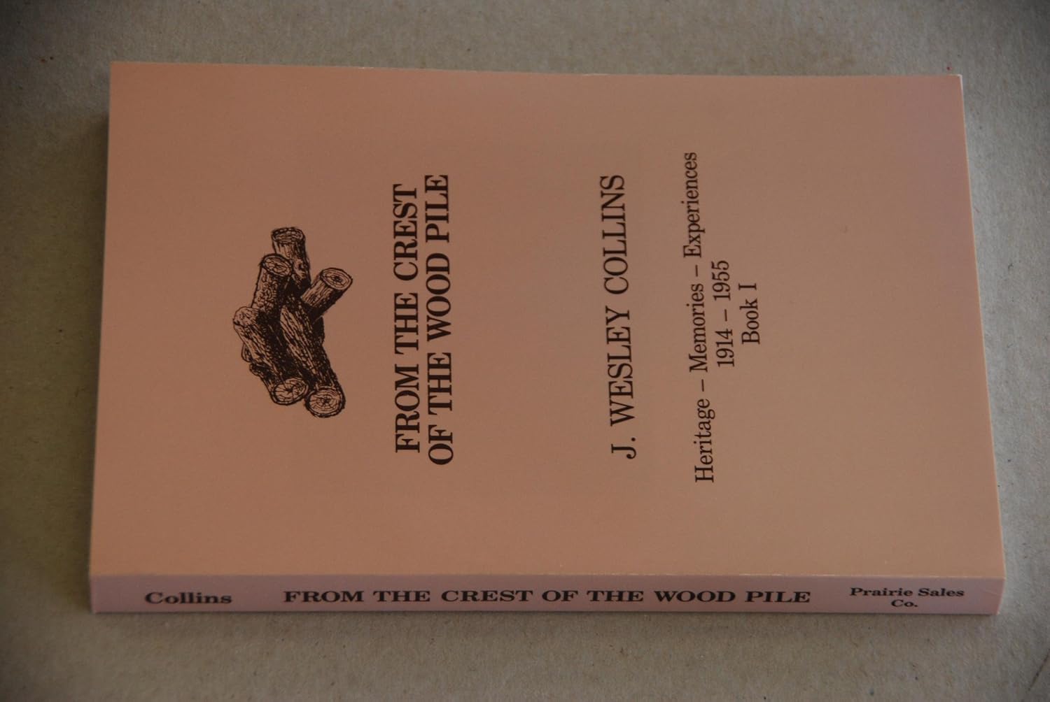 From the Crest of the Wood Pile: J. Wesley Collins: Amazon.com: Books