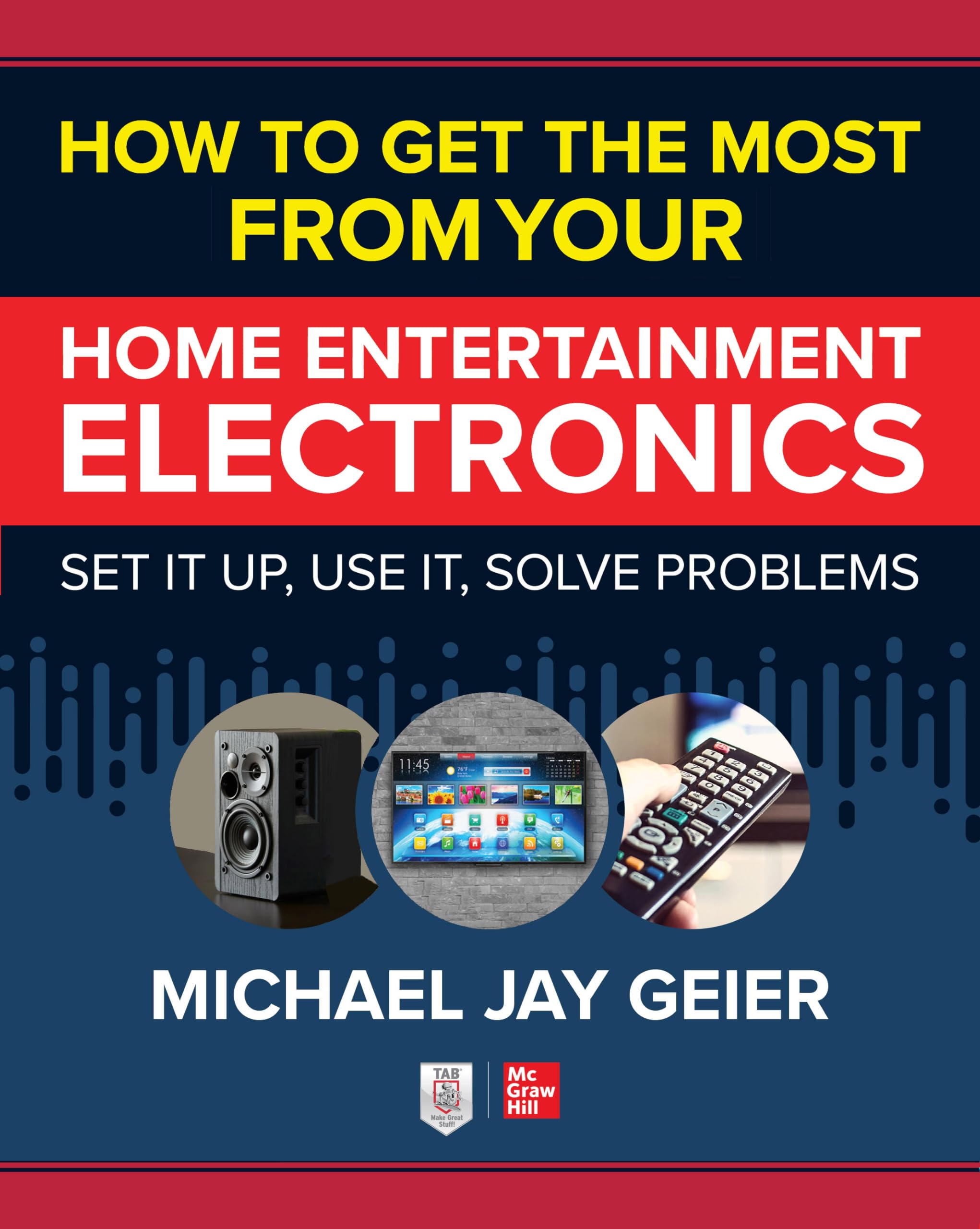 How to Get the Most from Your Home Entertainment Electronics: Set It Up ...