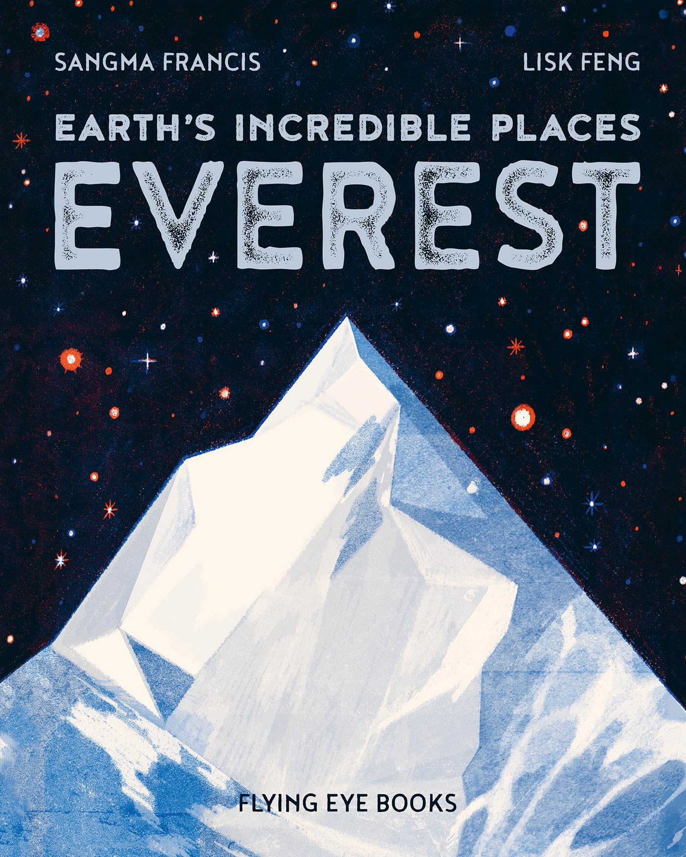 Earth's Incredible Places: Everest: Francis, Sangma, Feng, Lisk ...