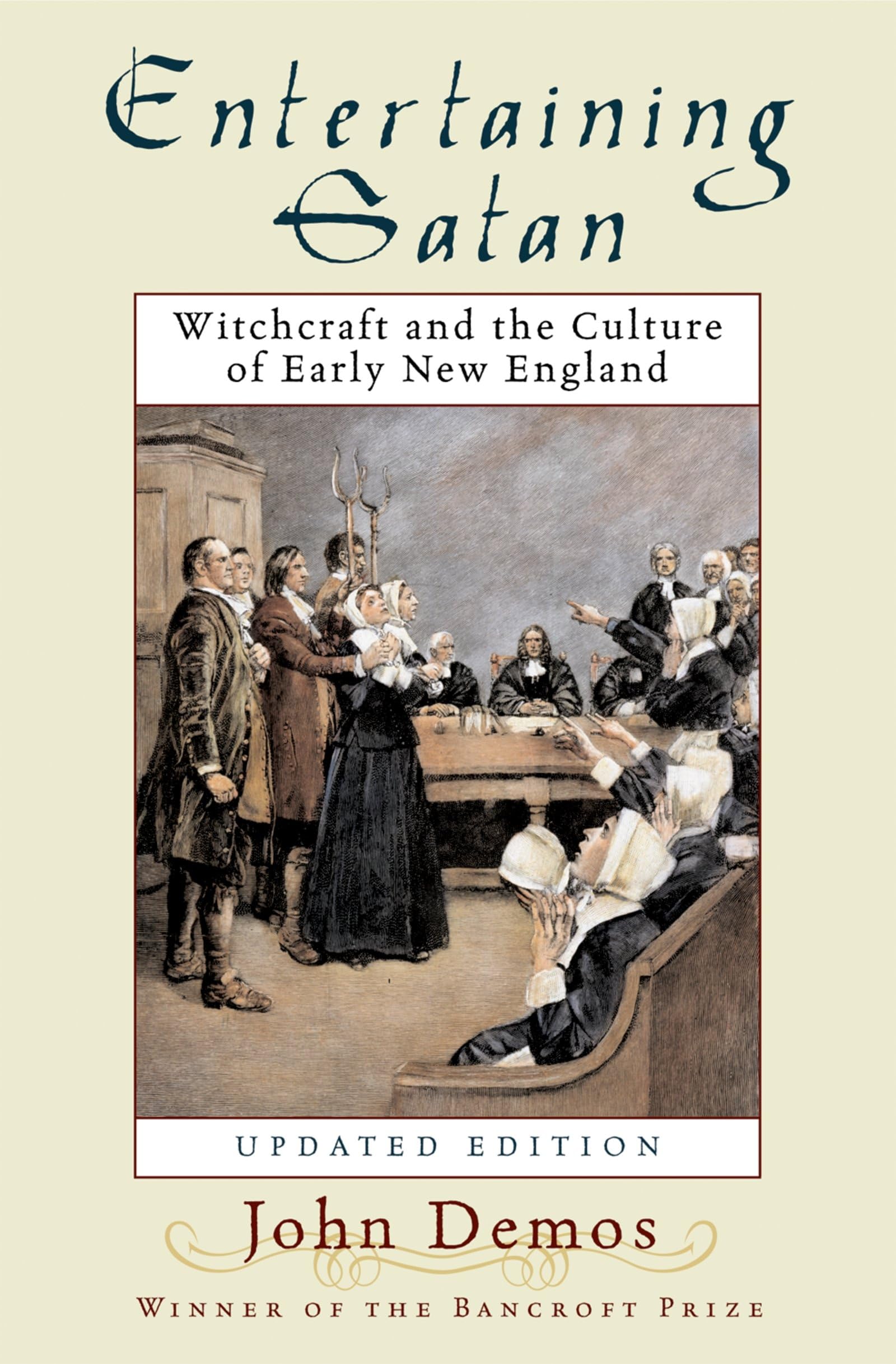 Entertaining Satan: Witchcraft and the Culture of Early New England ...