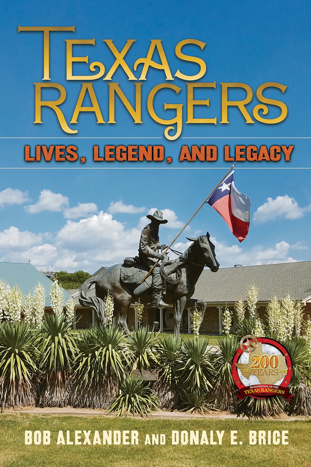 Texas Rangers: Lives, Legend, and Legacy: Alexander, Bob, Brice, Donaly ...