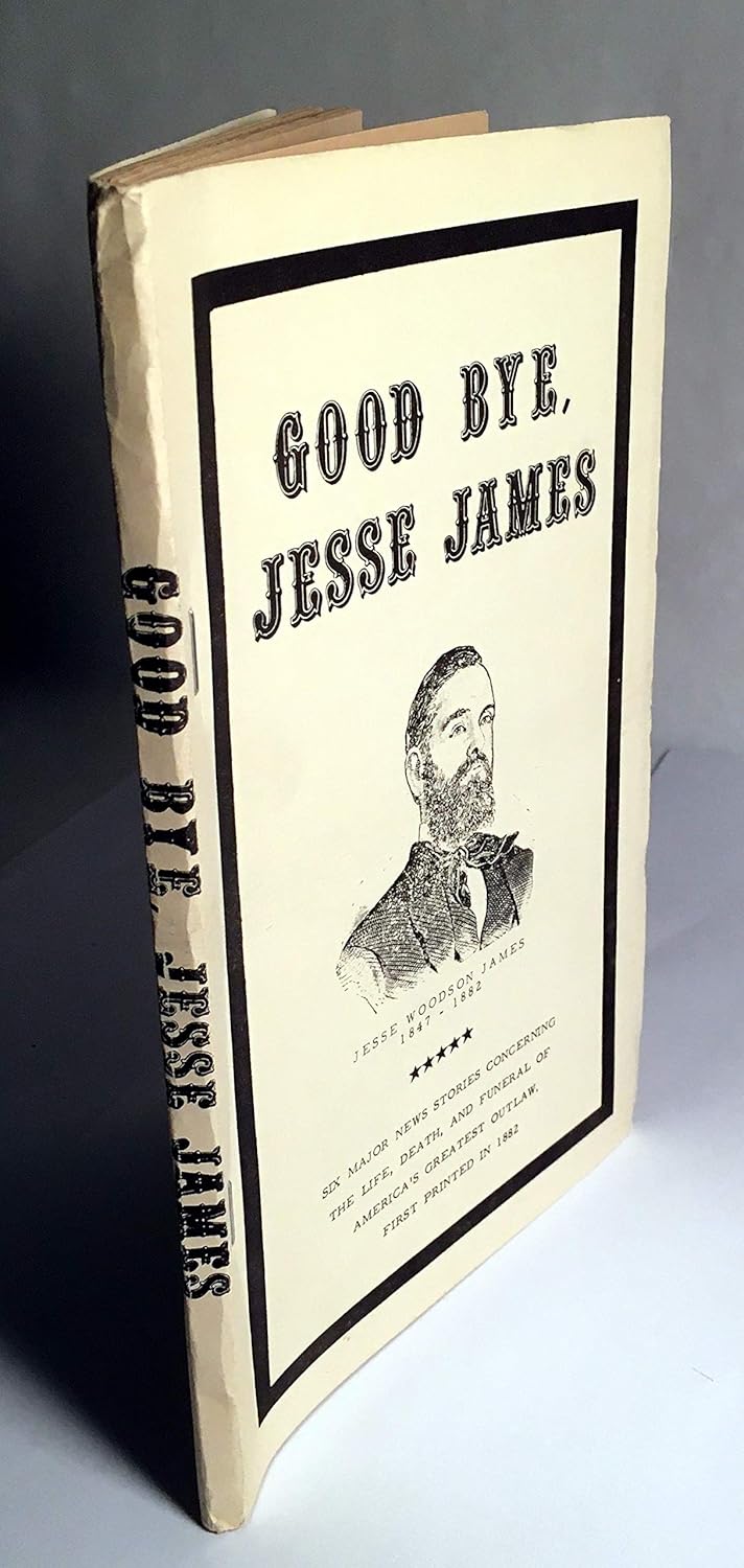 Good Bye, Jesse James - Six Major News Stories Concerning The Life ...