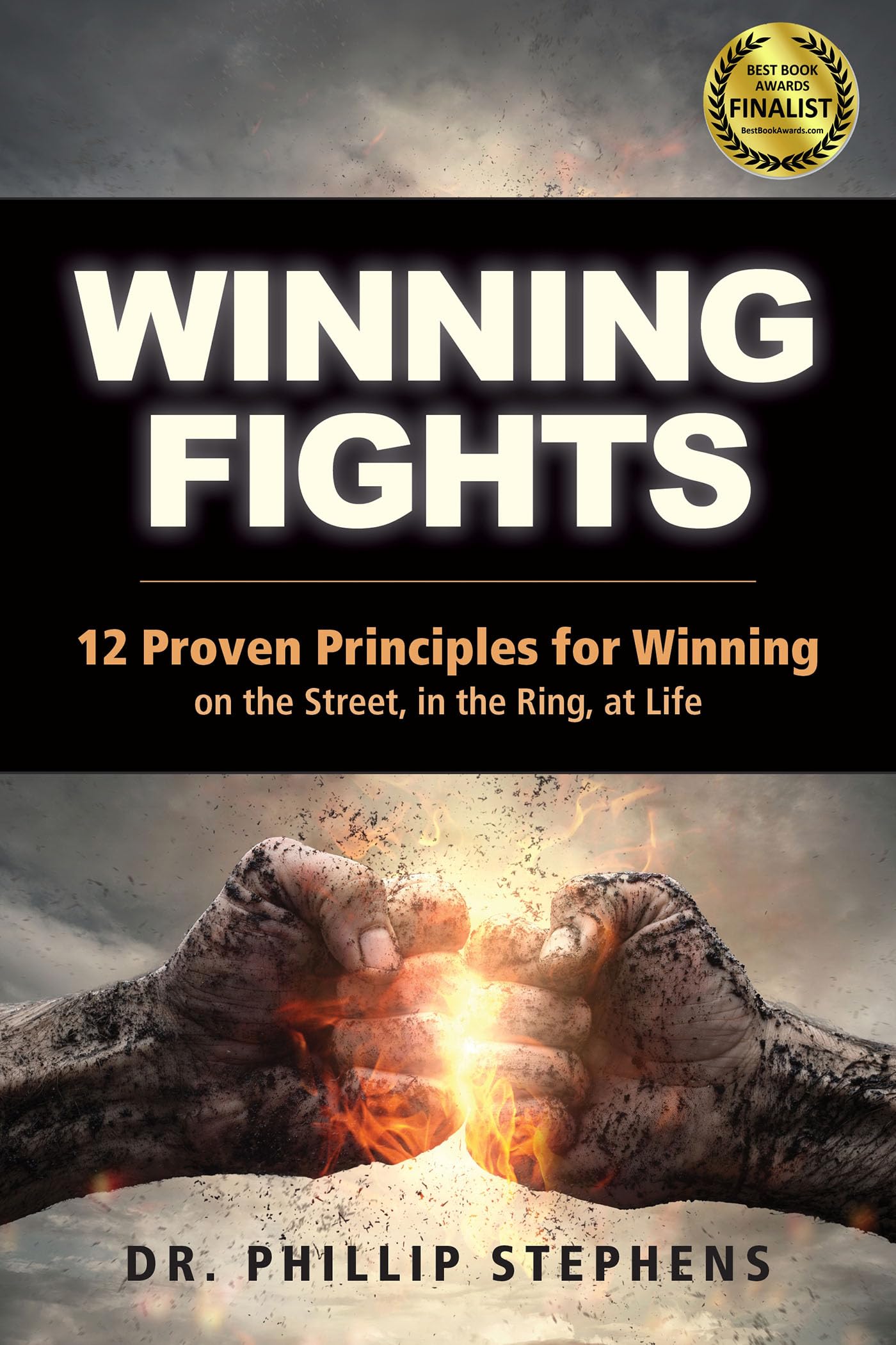 Winning Fights: 12 Proven Principles for Winning on the Street, in the ...