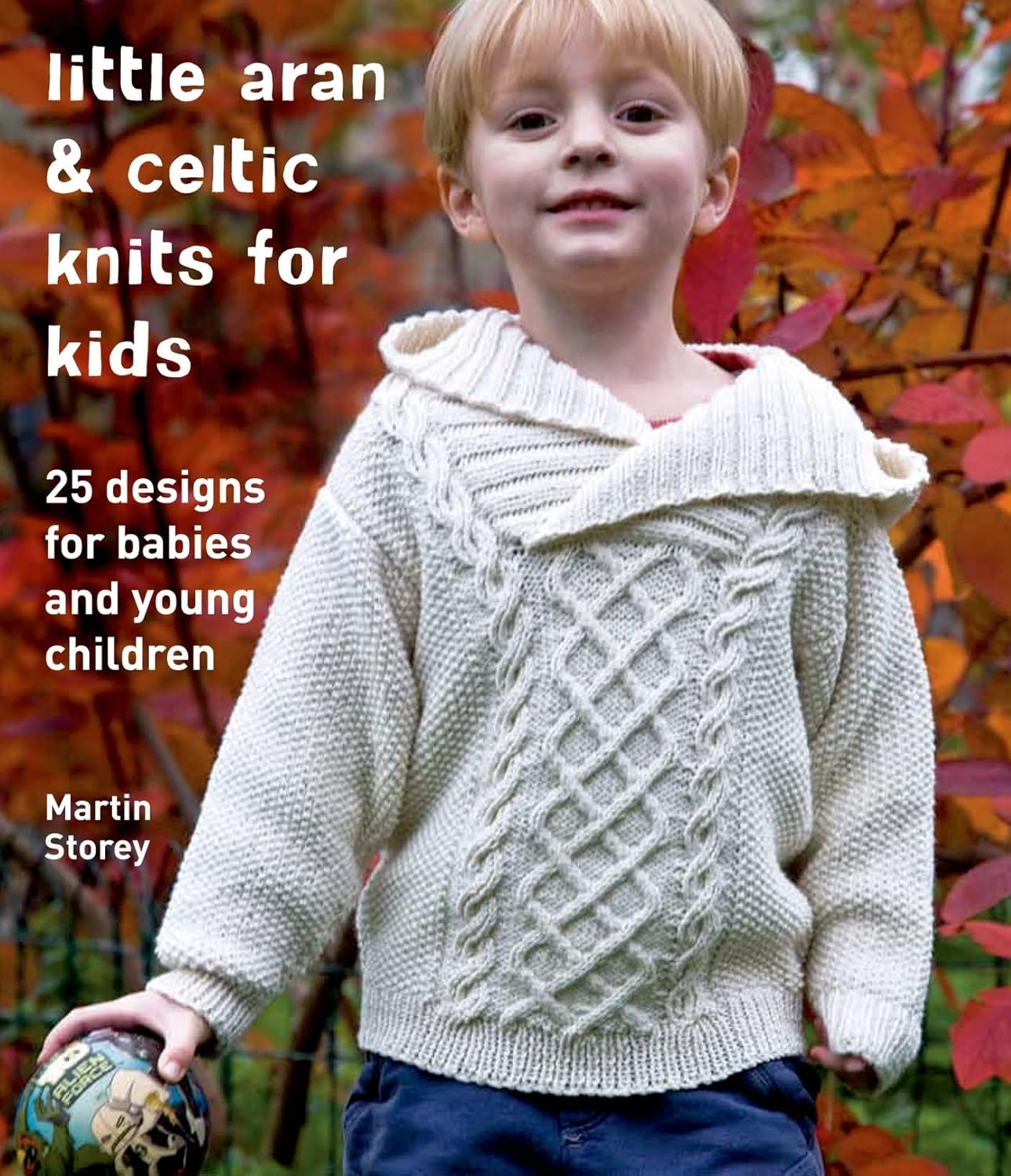 Little Aran & Celtic Knits for Kids: 25 Designs for Babies and Young ...