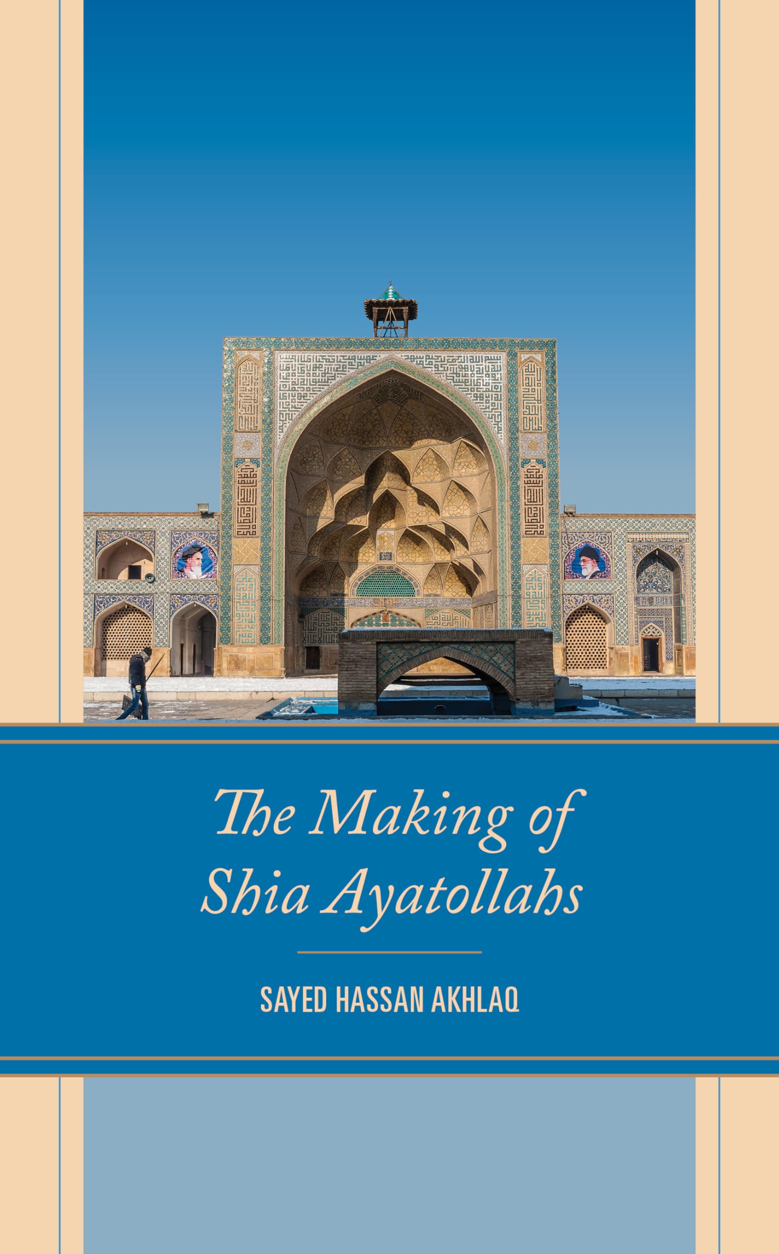 The Making of Shia Ayatollahs: Akhlaq, Sayed Hassan: 9781793655158 ...