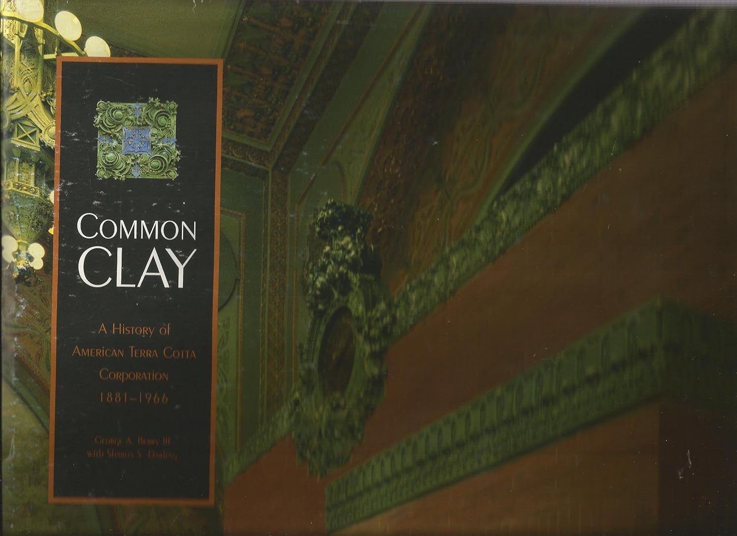 Common Clay: A History of American Terra Cotta Corporation, 1881-1966 ...