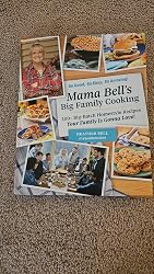 Mama Bell's Big Family Cooking: 100+ Big-Batch Homestyle Recipes Your ...