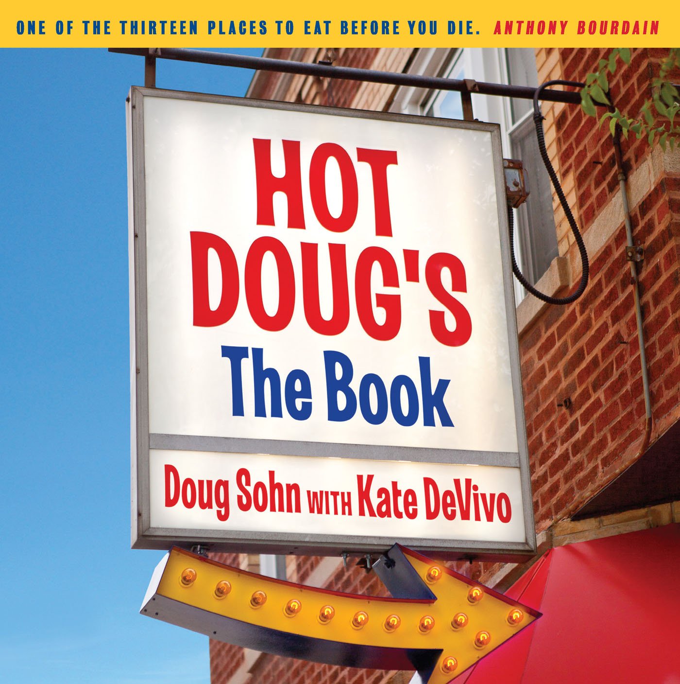 Hot Doug's: The Book: Chicago's Ultimate Icon of Encased Meats: Sohn ...