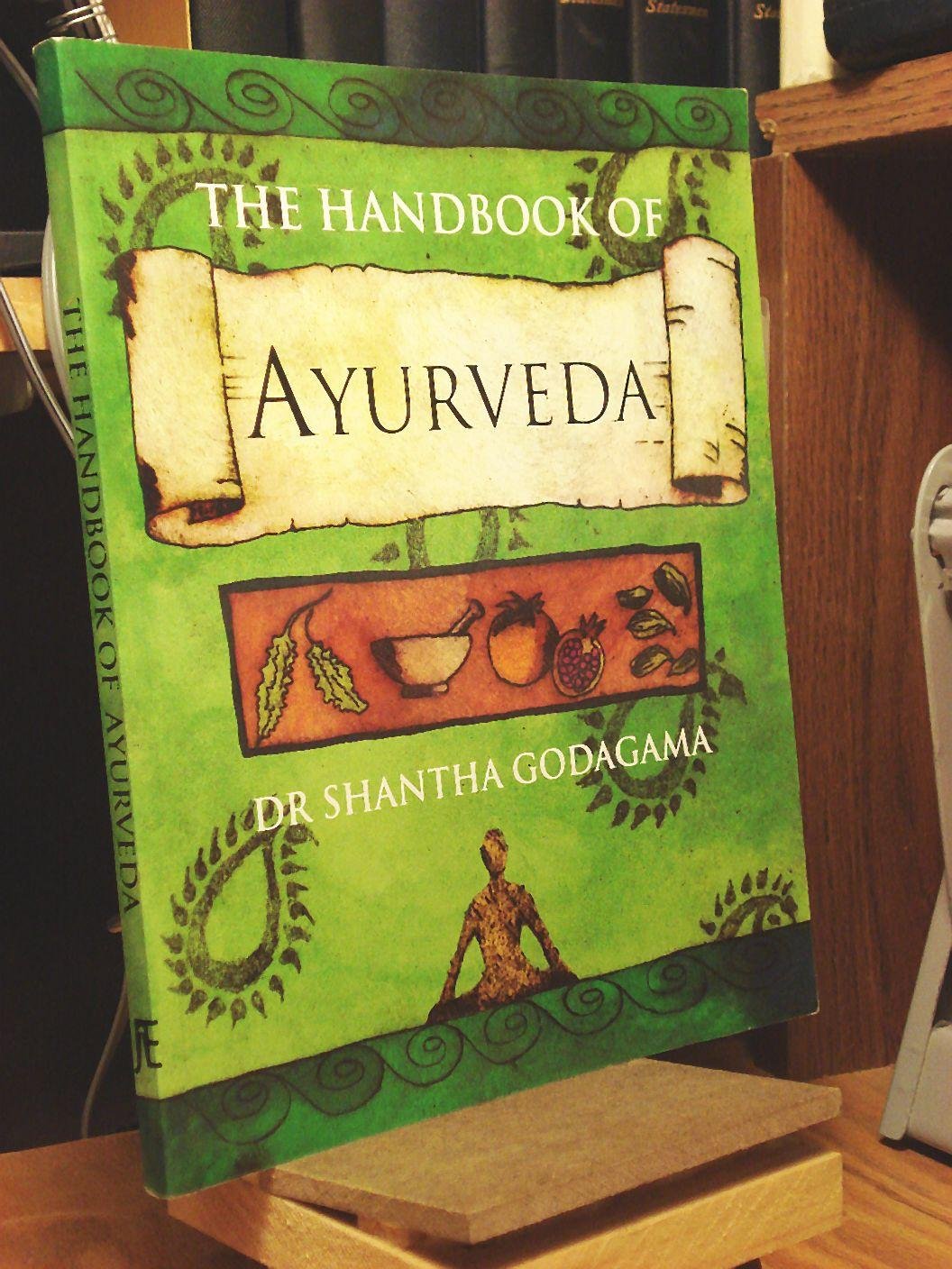 The Handbook of Ayurveda: India's Medical Wisdom Explained: Godagama ...